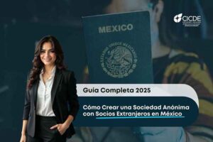 Cómo crear una Sociedad Anónima con socios extranjeros en México: 2025 - CICDE Consultores